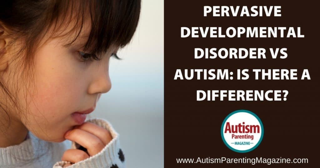 Pervasive Developmental Disorder vs Autism: Is There A Difference? - Autism Parenting Magazine